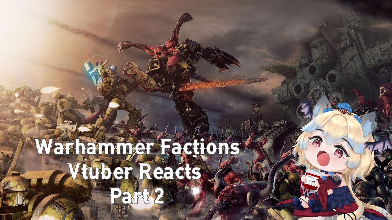 Warhammer Factions Explained Part 2 Vtuber Reacts 40k Lore Youtube