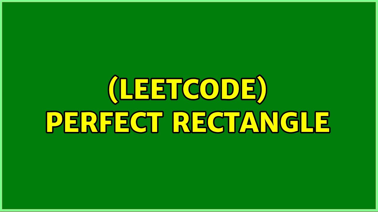 Leetcode Perfect Rectangle Youtube