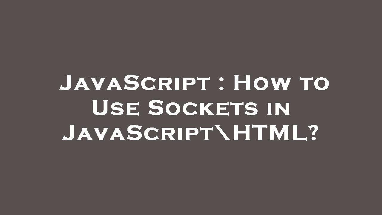 Javascript How To Use Sockets In Javascript Html Youtube