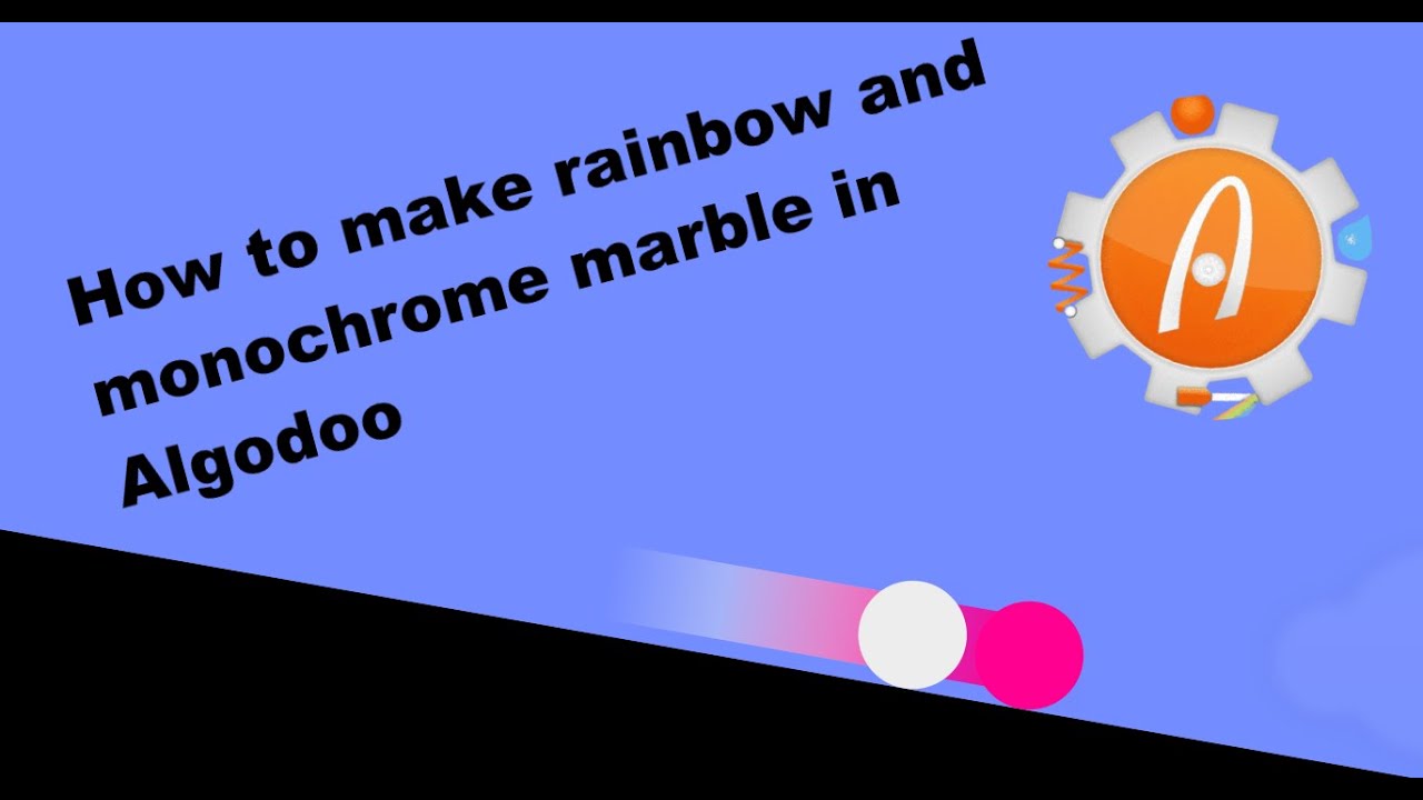Tutorial How To Make Rainbow And Monochrome Marbles In Algodoo Youtube