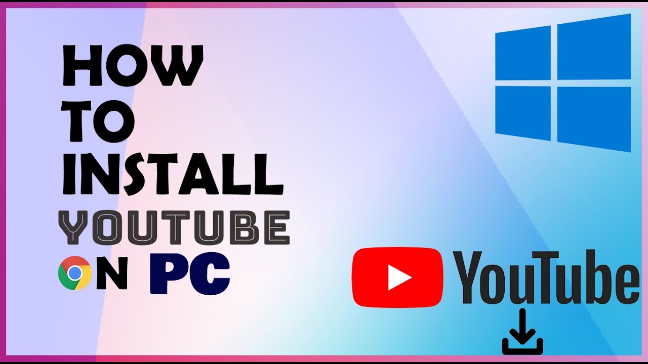How To Install Youtube On Pc Youtube