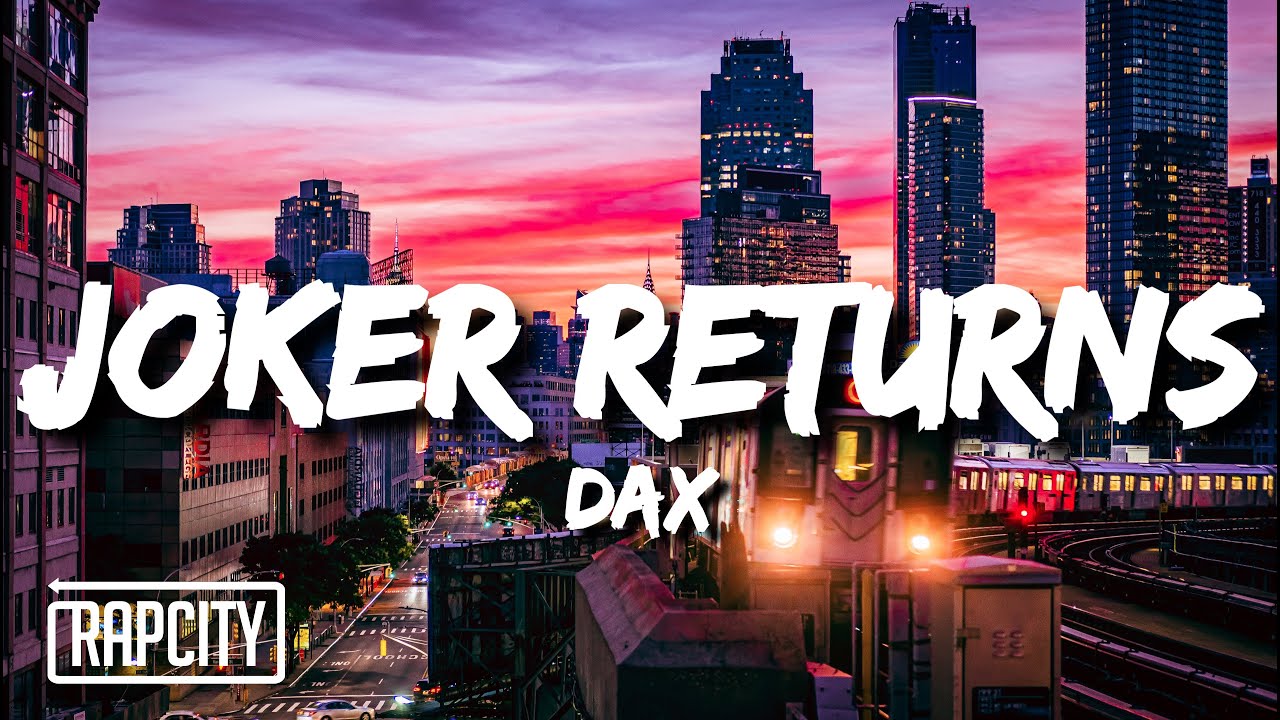 Dax Joker Returns Lyrics Youtube