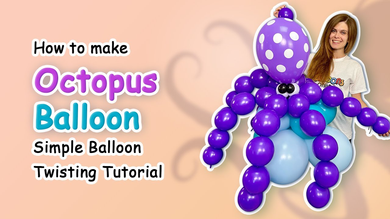 How To Make Octopus Balloon Simple Balloon Twisting Tutorial Youtube