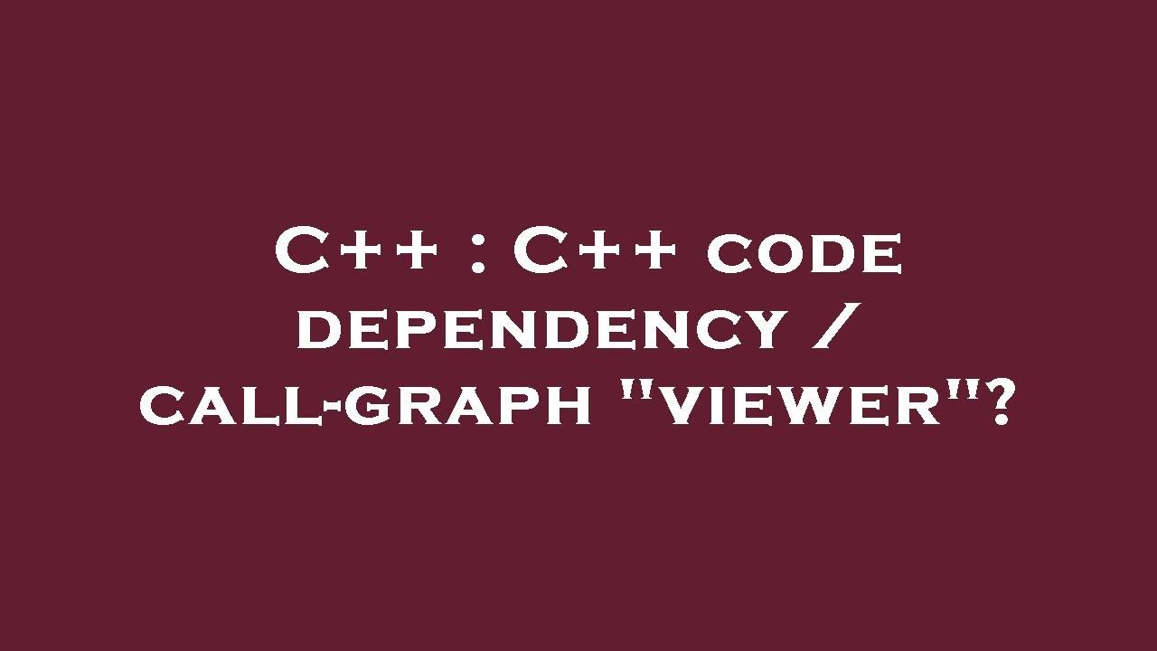 C C Code Dependency Call Graph Viewer Youtube