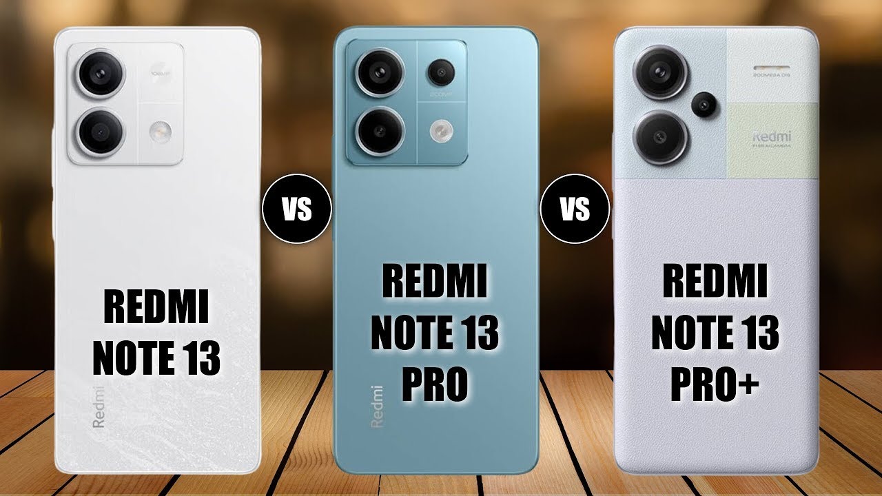 Redmi Note 13 Vs Note 13 Pro Vs Note 13 Pro Plus Do Not Make A