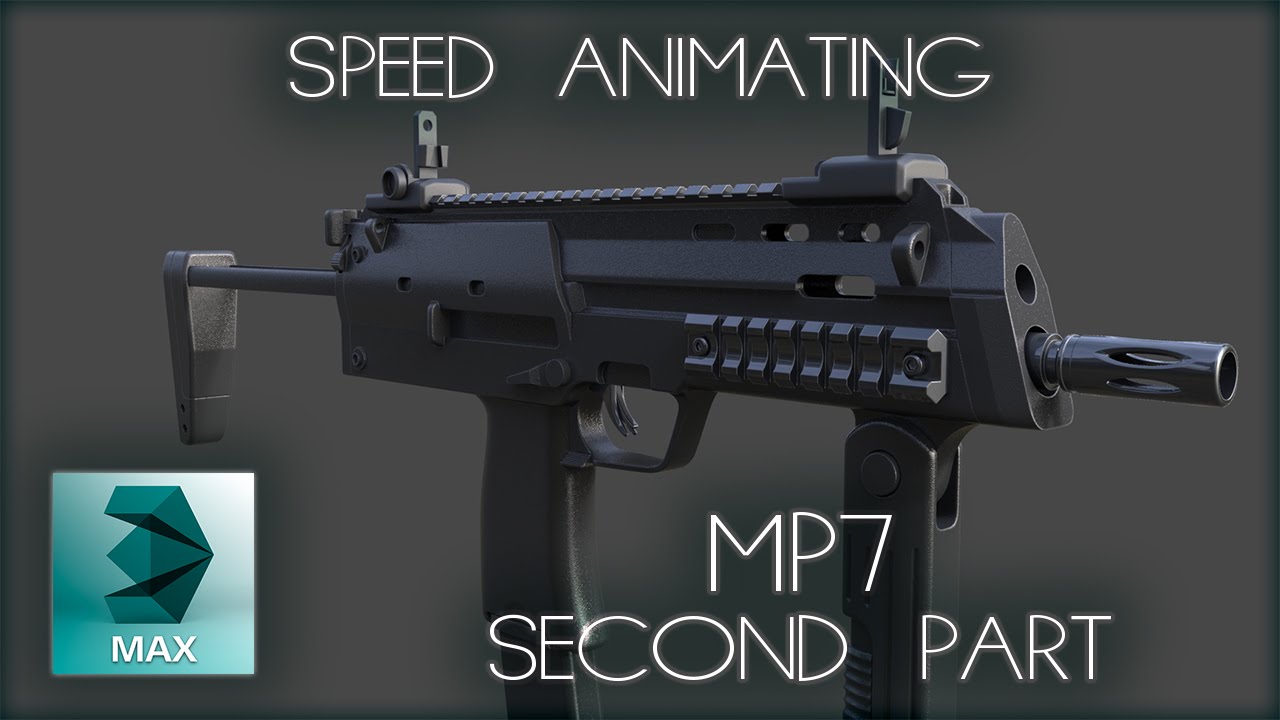 3ds Max Speed Animating Mp7 Part 2 Youtube