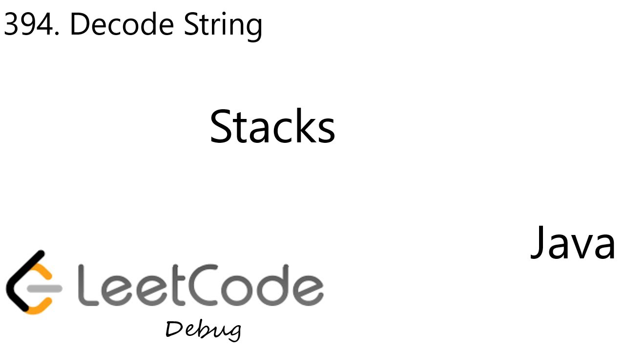 Leetcode 394 Decode String Stacks Debug Java Youtube