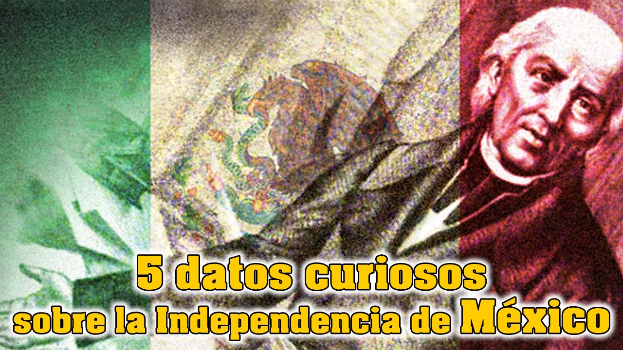 5 Datos Curiosos Sobre La Independencia De Mexico Youtube – Bilarasa 5 Datos Curiosos Sobre La Independencia De Mexico Youtube – Bilarasa