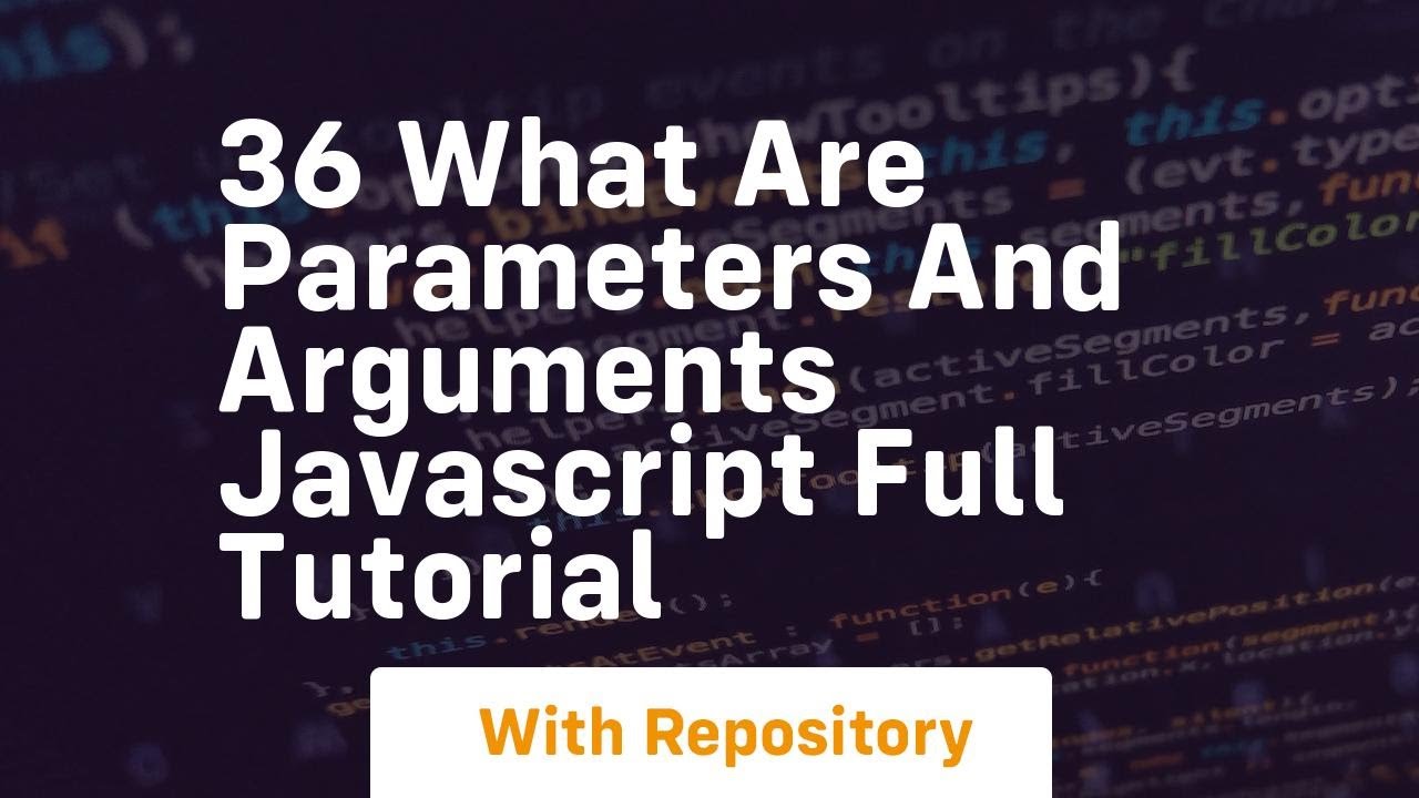 36 What Are Parameters And Arguments Javascript Full Tutorial Youtube