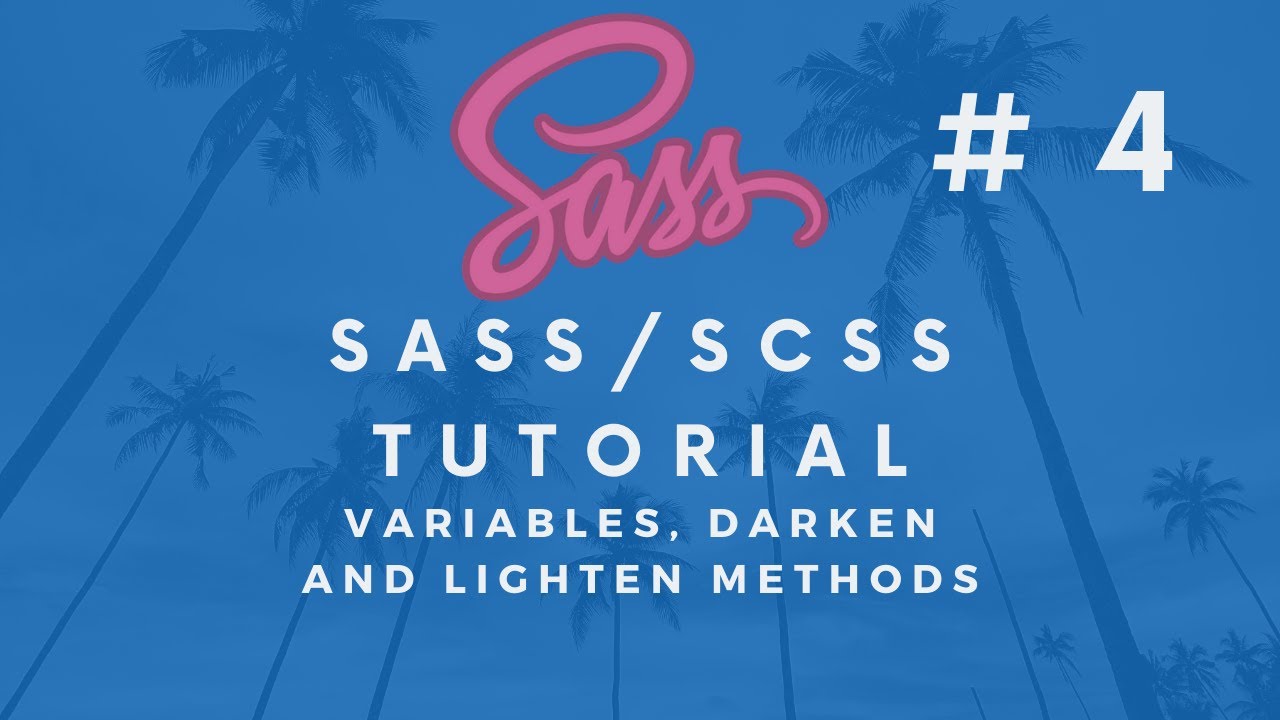 Sass Scss Tutorial 4 Variables Darken And Lighten Methods Youtube