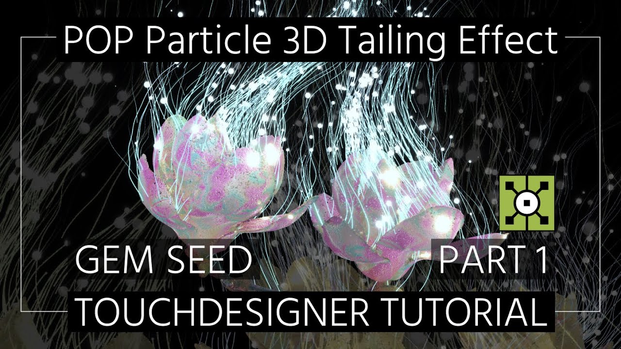 Gem Seed Touchdesigner Pops Tutorial Flower Particle 3d Trailing