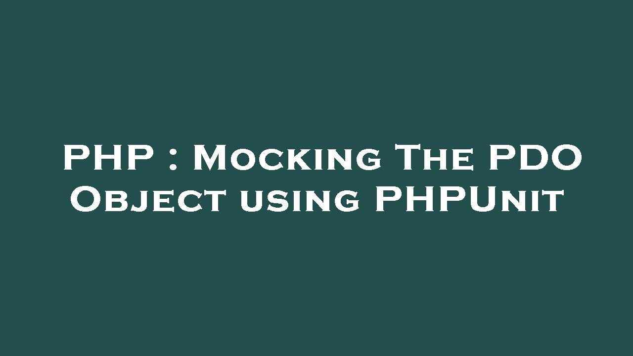 Php Mocking The Pdo Object Using Phpunit Youtube