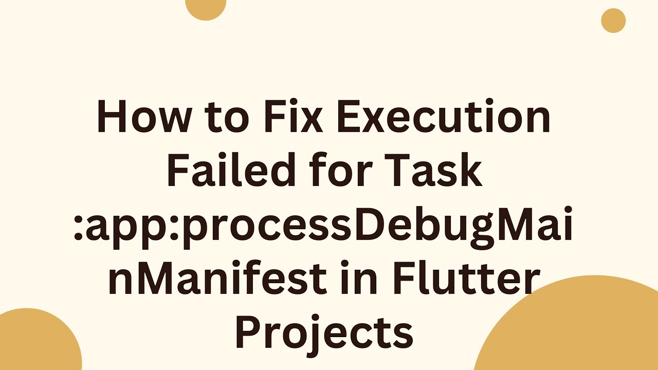 How To Fix Execution Failed For Task App Processdebugmainmanifest In