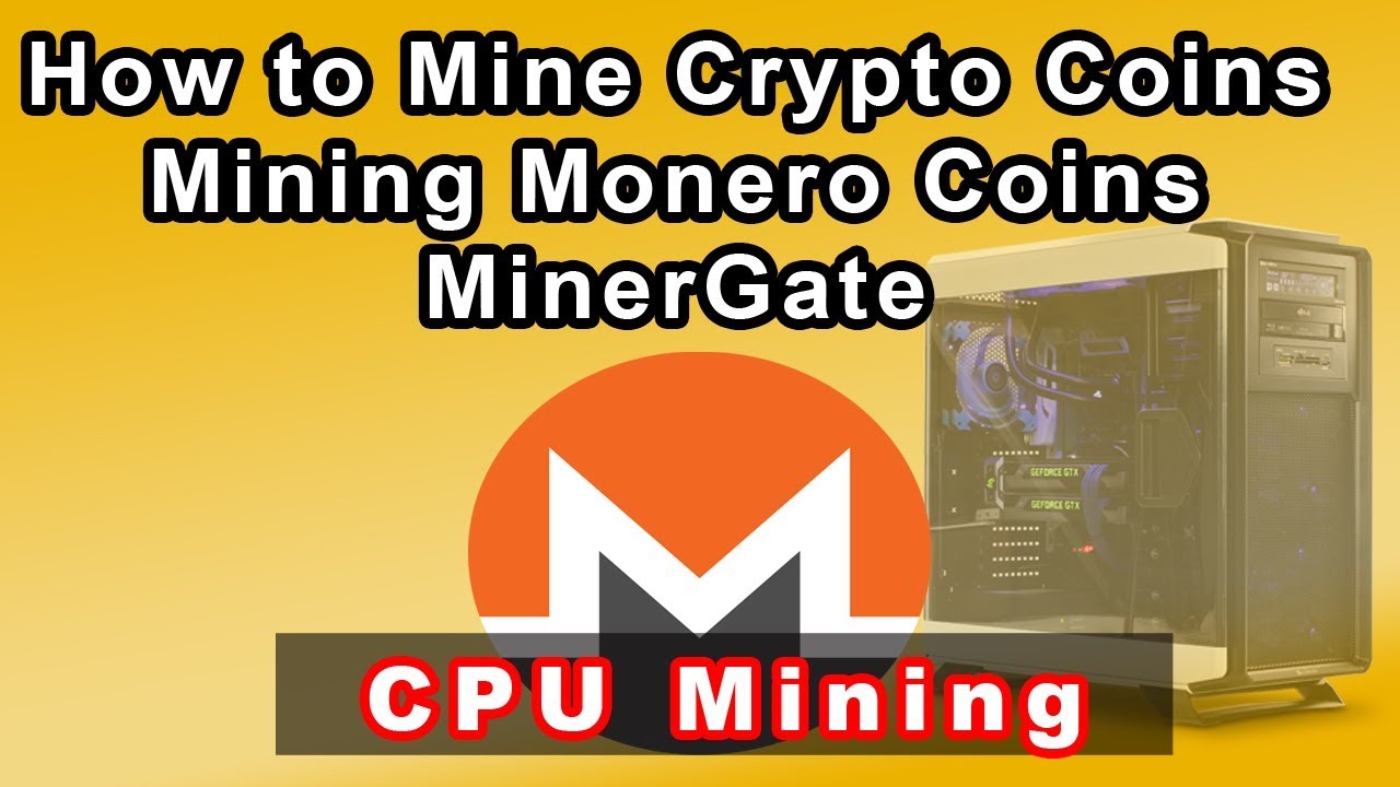 How To Mine Monero Coins With Cpu On Minergate In Urdu And Hindi Youtube