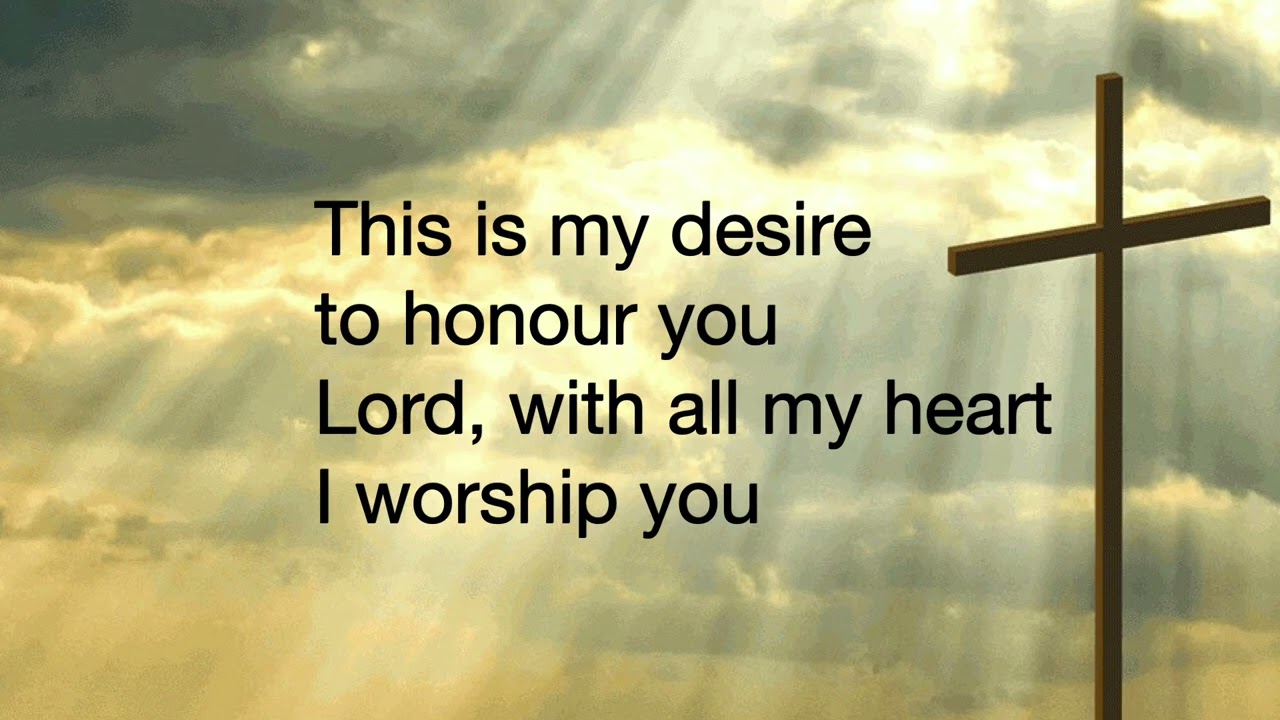 This Is My Desire Lord I Give You My Heart Lyrics Youtube
