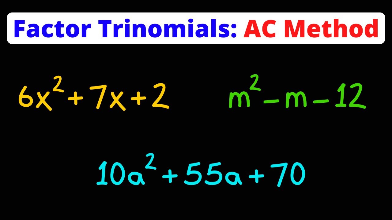 Factor Trinomials Using The Ac Method Several Examples Eat Pi Youtube