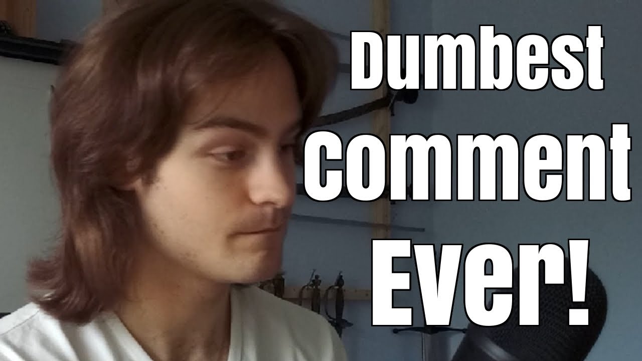 Possibly The Dumbest Comment I Ve Ever Gotten Youtube