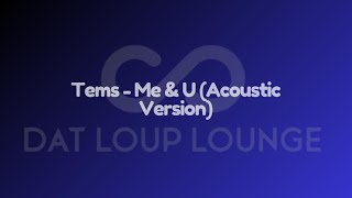 Tems Me U Acoustic Version Dat Loup Lounge 1 Hour Loop Dat Loup Lounge ...
