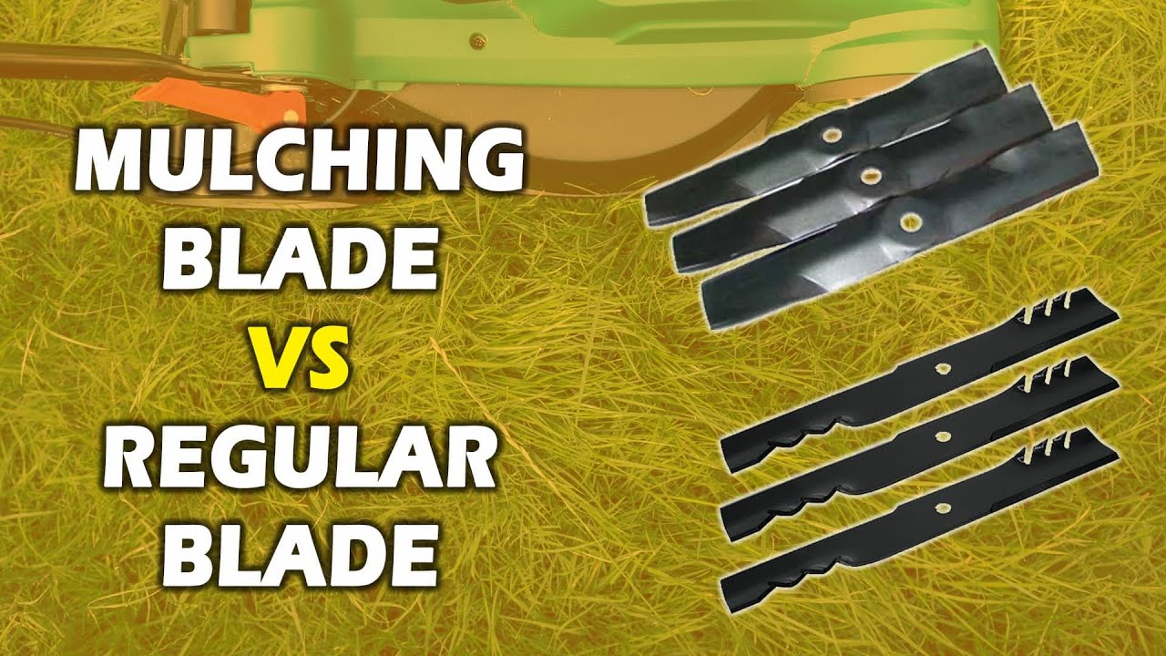 Mulching Blade Vs Regular Blade The Ultimate Comparison