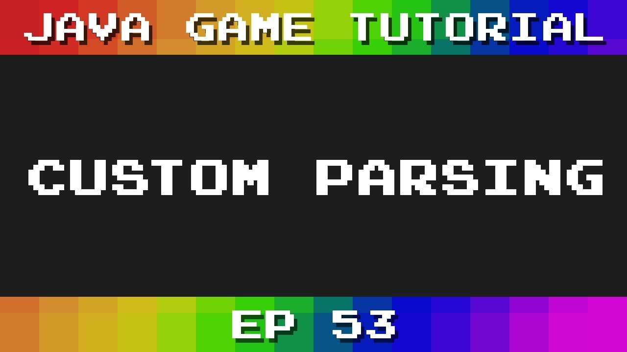 Java Game Tutorial Ep 53 Custom Parsing Youtube