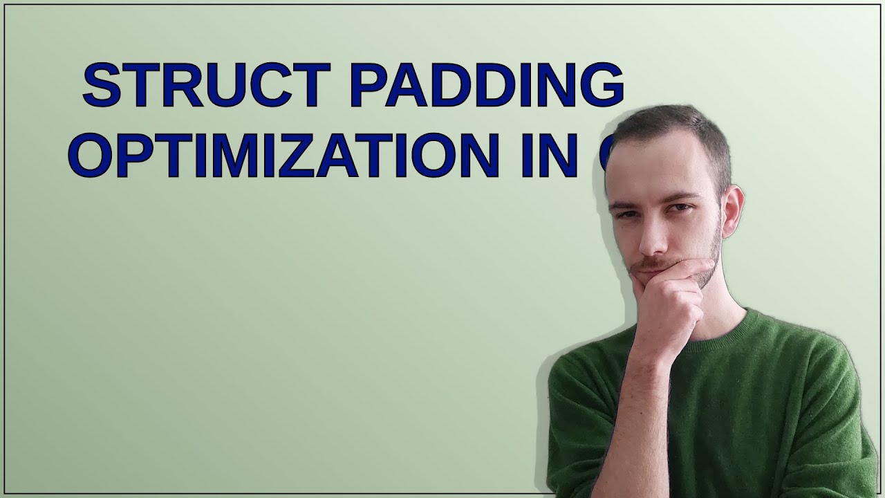 Struct Padding Optimization In C Youtube