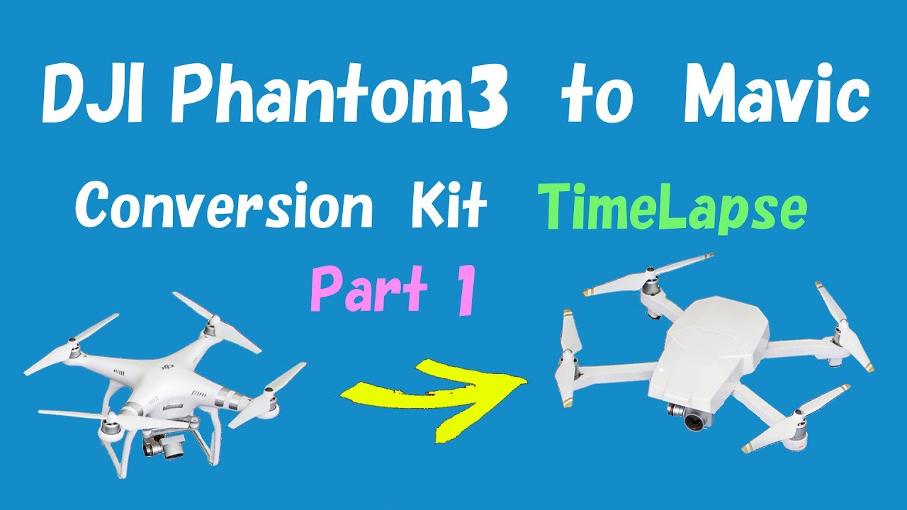 Phanvic Dji Phantom3 To Mavic Convert Timelapse 1 3 Youtube