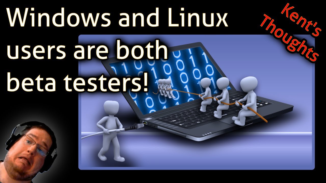 Windows And Linux Users Are Both Beta Testers Youtube