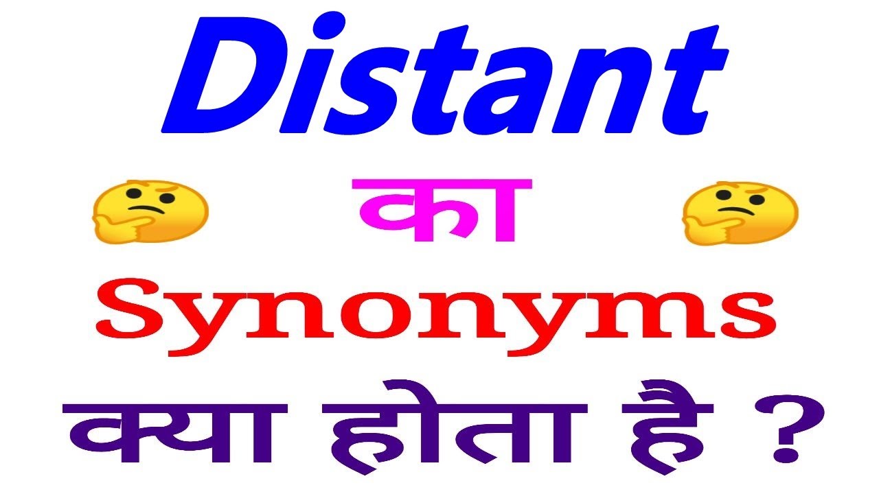 Distant Synonyms Synonyms Of Distant Distant Synonyms In English