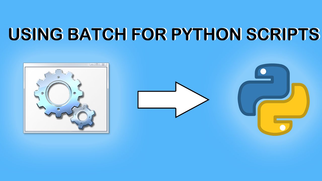 Using Batch To Run Our Python Scripts Youtube