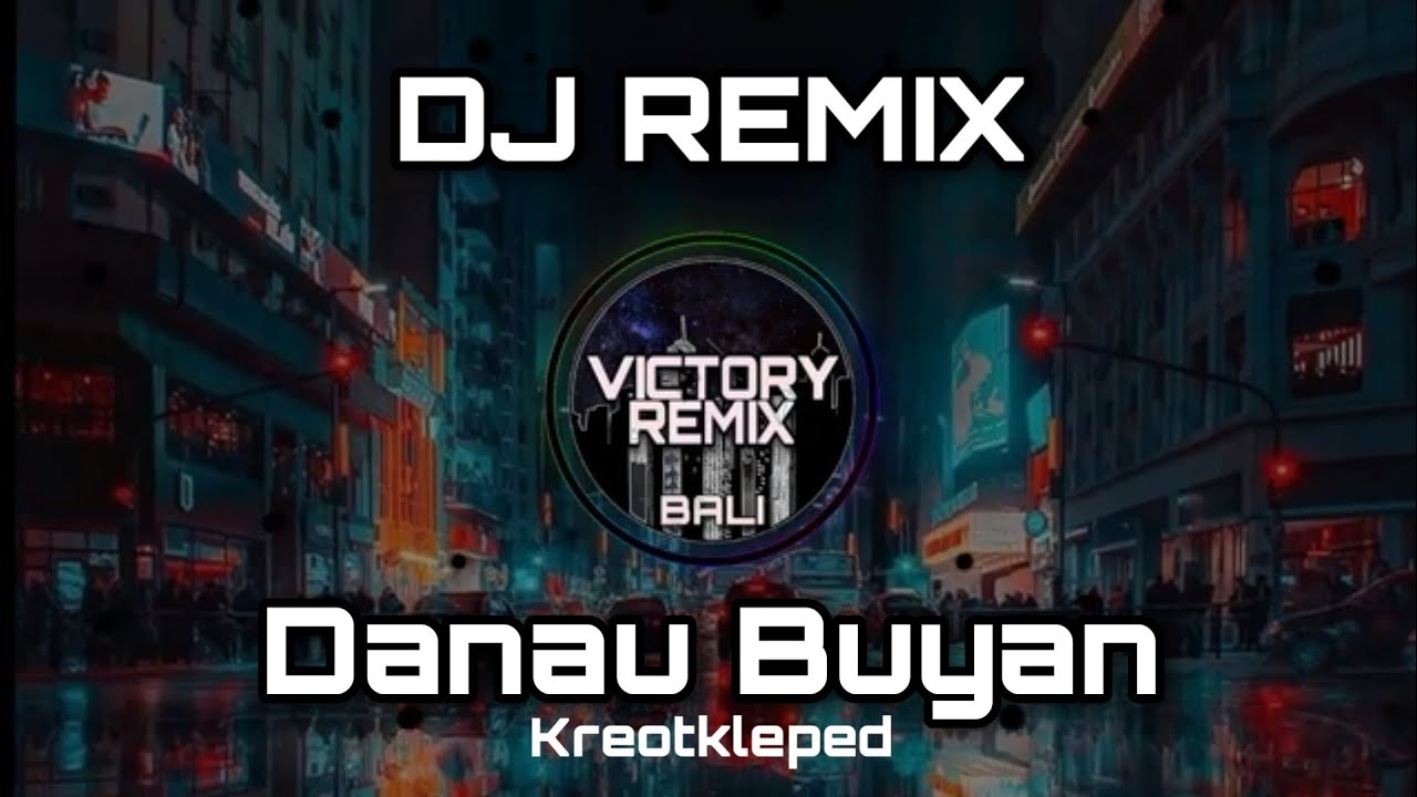 Dj Remix Danau Buyan Kreotkleped Youtube