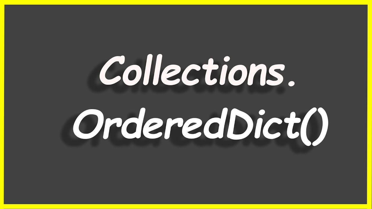 Python Problems 37 Collections Ordereddict Youtube
