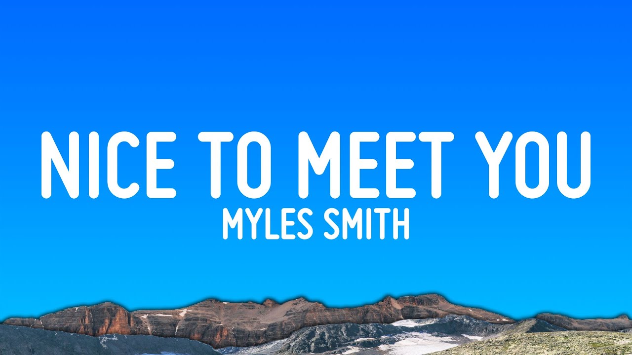 Myles Smith Nice To Meet You Lyrics Youtube