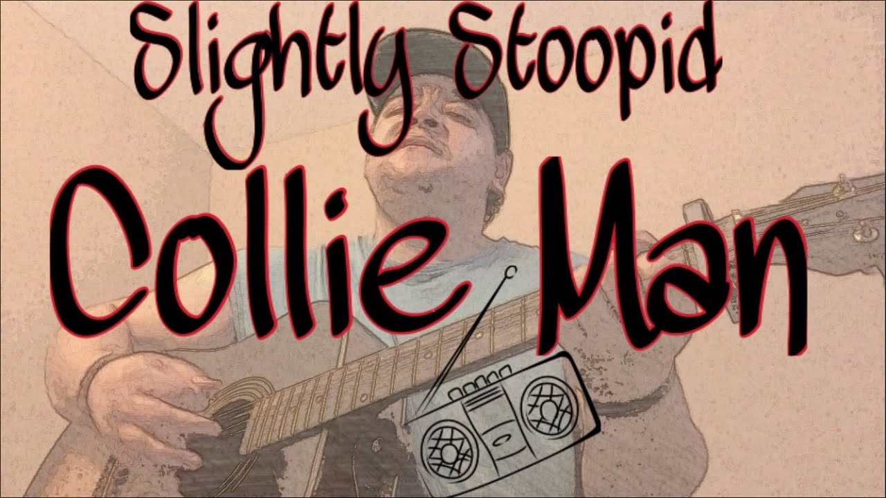 Collie Man Slightly Stoopid Cover Youtube