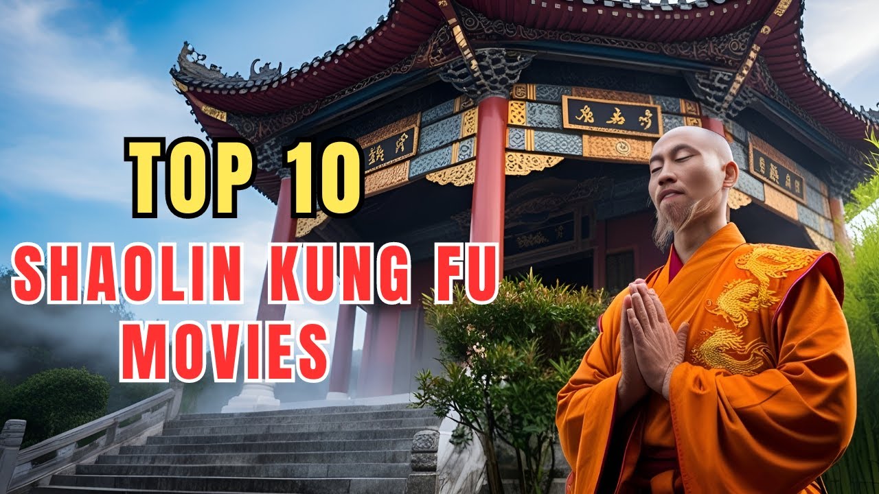 Top 10 Shaolin Kung Fu Movies You Need To See Youtube