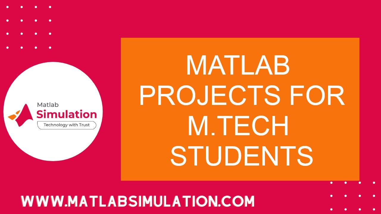 Matlab Projects For M Tech Students Matlab Projects For Final Year M