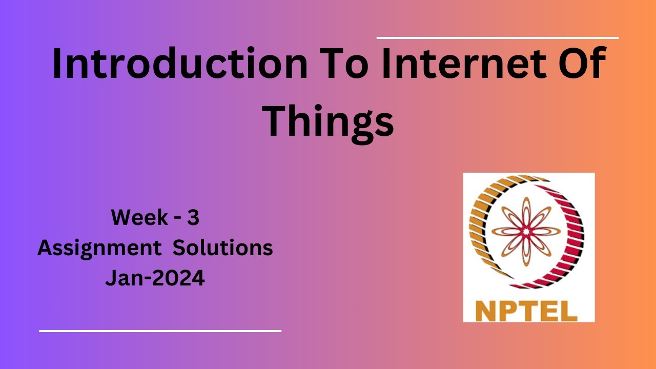 Nptel Introduction To Internet Of Things Week 3 Quiz Assignment