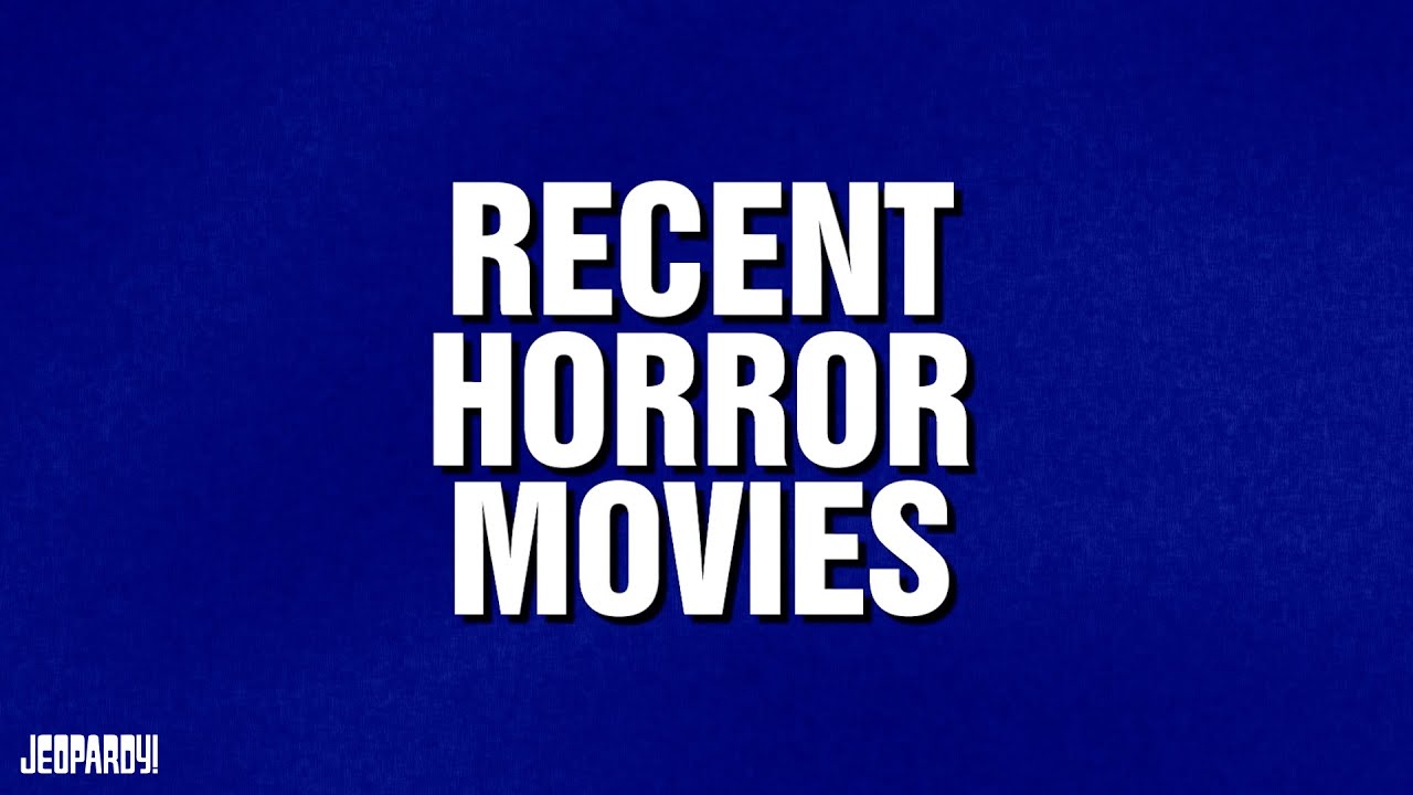 Recent Horror Movies Category Jeopardy Youtube