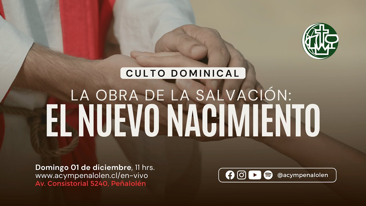La Obra De La Salvación El Nuevo Nacimiento Culto Dominical 1 De