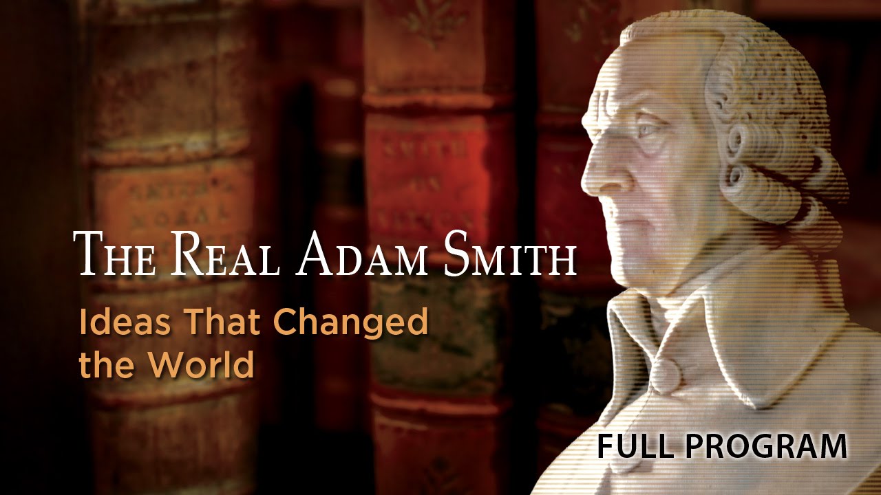 The Real Adam Smith Ideas That Changed The World Full Video Youtube