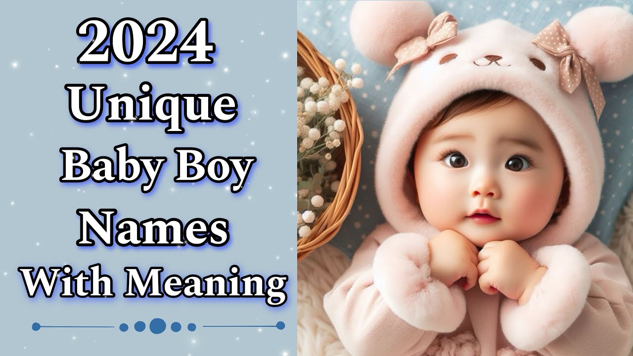Unique Baby Boy Names 2024 New Baby Boy Names Baby Boy Names 2024