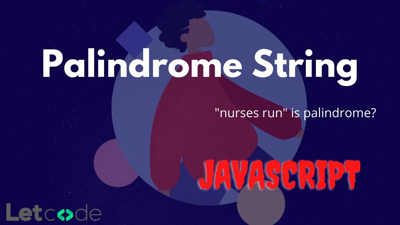 Palindrome String Javascript Tutorial Letcode Youtube