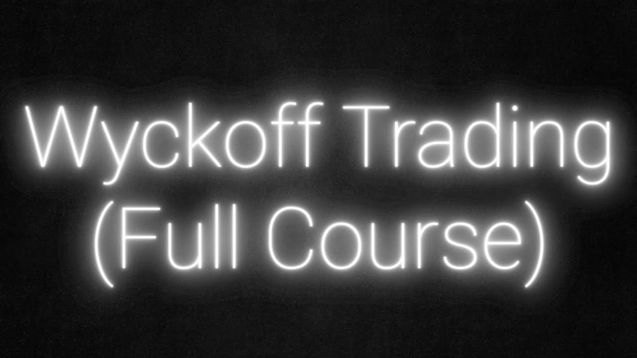 The Ultimate Wyckoff Trading Course Youtube
