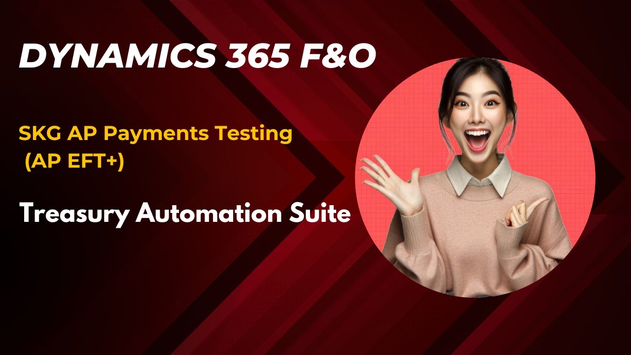 Skg Ap Payment Testing Ap Eft Step By Step In D365 F O Youtube