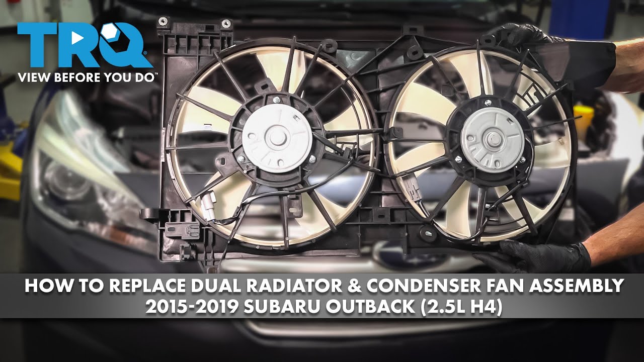 How To Replace Dual Radiator Condenser Fan Assembly 2015 2019 Subaru