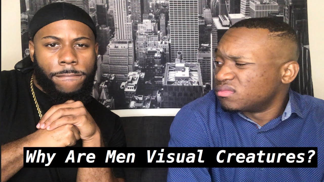 Guy Talk Why Are Men Visual Creatures рџ Youtube