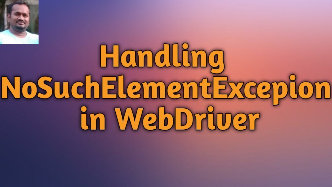 Handling Nosuchelementexception In Webdriver Youtube