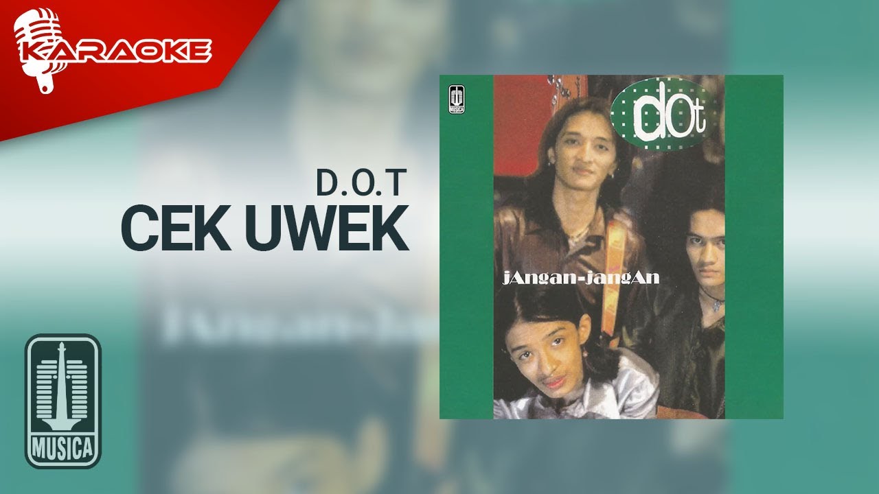 D O T Cek Uwek Official Karaoke Video Youtube Music