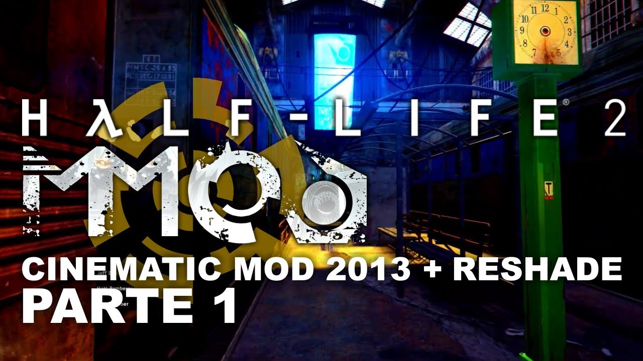 Half Life 2 Mmod Cinematic Mod 2013 Reshade Parte 1 Youtube