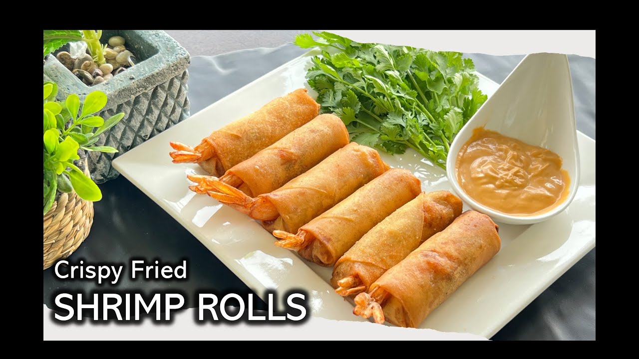 Crispy Fried Shrimp Spring Rolls The Ultimate Recipe For The Best