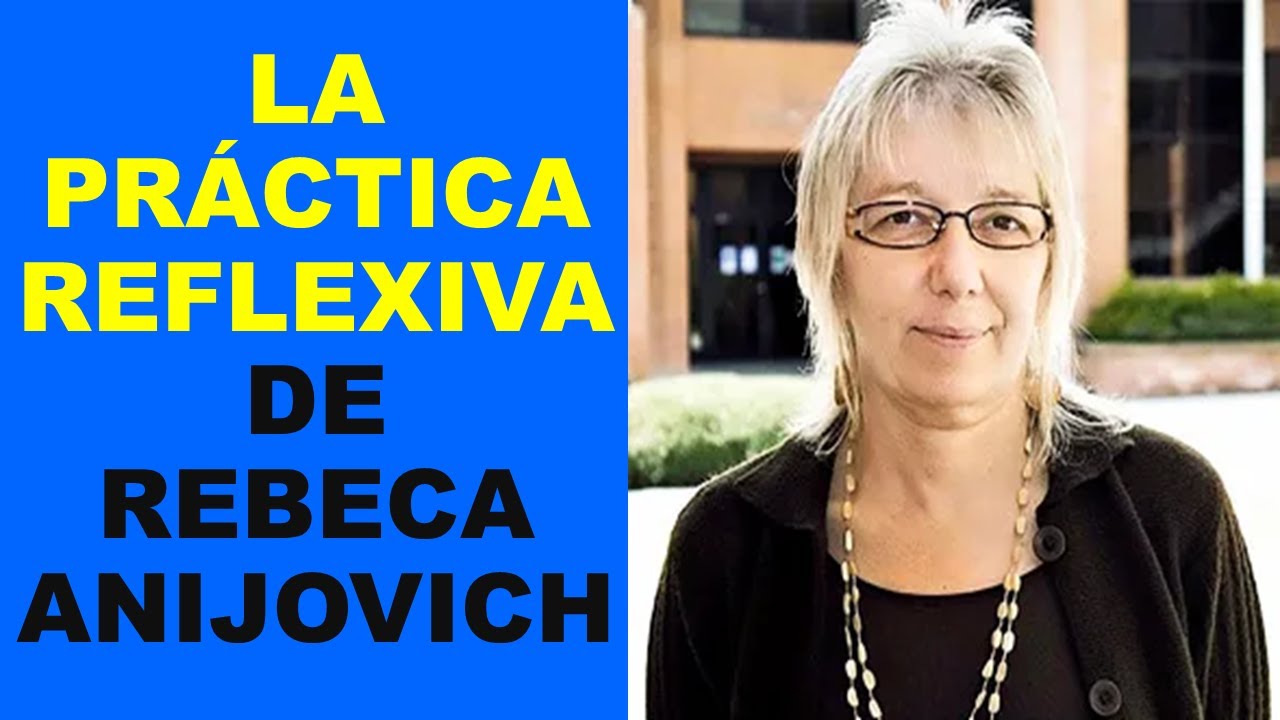 Soy Docente La Práctica Reflexiva De Rebeca Anijovich Youtube